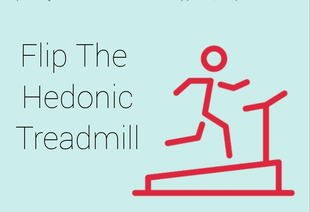 Flipping the Hedonic Treadmill: How Denying Yourself Today Fuels ...